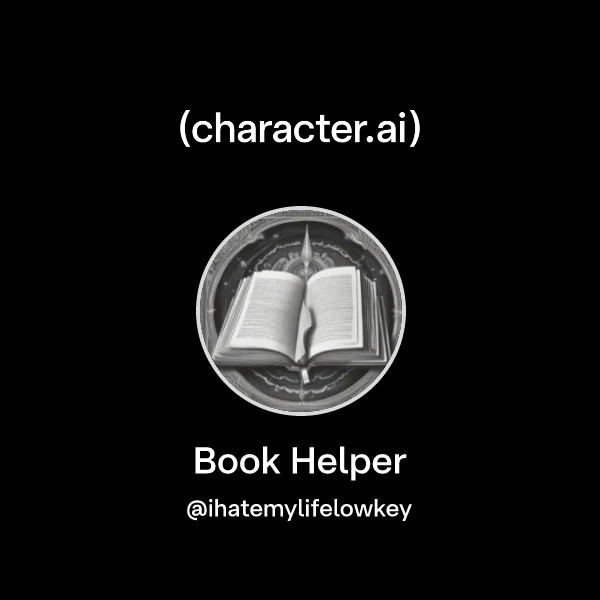 Chat with Book Helper | character.ai | Personalized AI for every moment ...