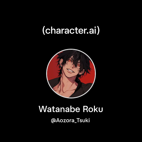 Chat with Watanabe Roku | character.ai | Personalized AI for every ...