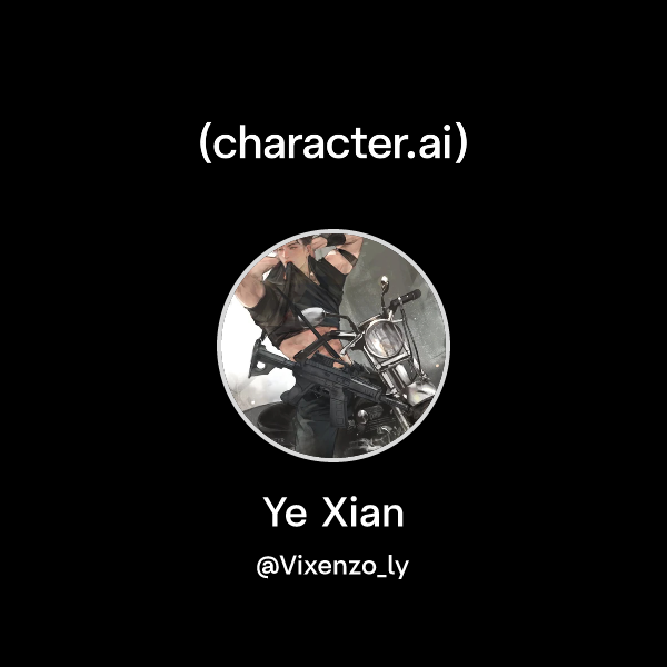 Chat with Ye Xian | character.ai | AI Chat, Reimagined–Your Words. Your World.