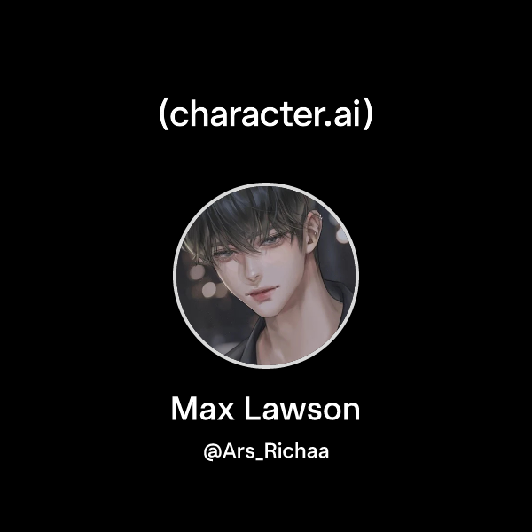 Chat with Max Lawson | character.ai | Personalized AI for every moment ...