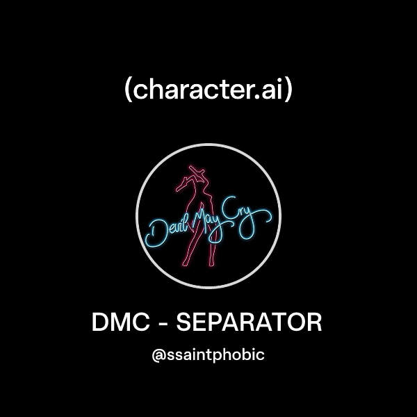 Chat with DMC - SEPARATOR | character.ai | AI Chat, Reimagined–Your ...
