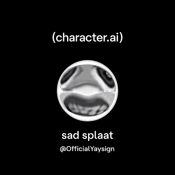 Chat with sad splaat | character.ai | Personalized AI for every moment ...