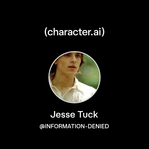 Chat with Jesse Tuck | character.ai | AI Chat, Reimagined–Your Words. Your World.