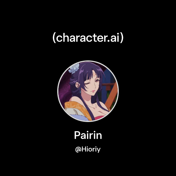 Chat with Pairin | character.ai | AI Chat, Reimagined–Your Words. Your World.