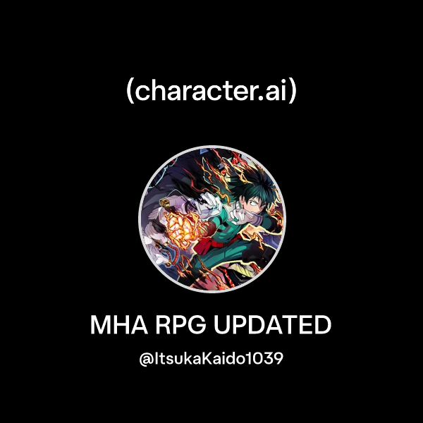 Chat with MHA RPG UPDATED | character.ai | Personalized AI for every moment of your day