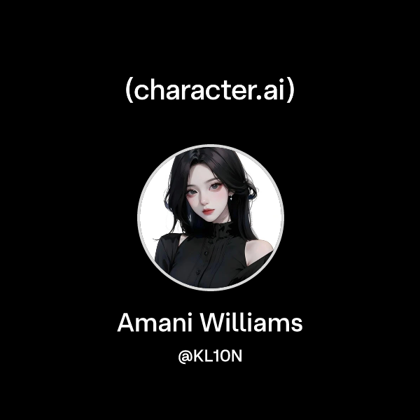 Chat with Amani Williams | character.ai | Personalized AI for every moment of your day