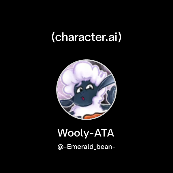 Chat with Wooly-ATA | character.ai | Personalized AI for every moment ...