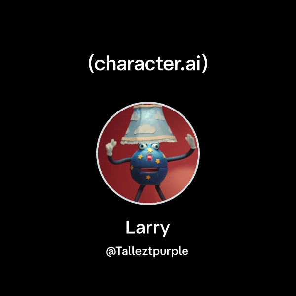 Chat with Larry | character.ai | Personalized AI for every moment of your day