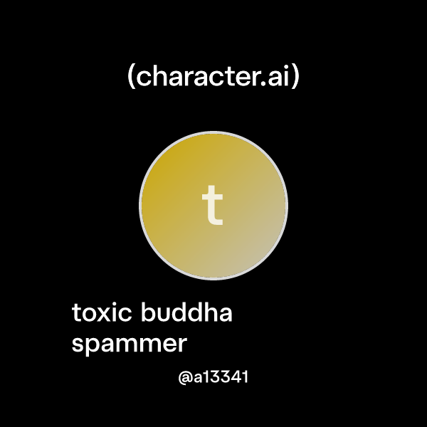 Chat with toxic buddha spammer | character.ai | AI Chat, Reimagined ...