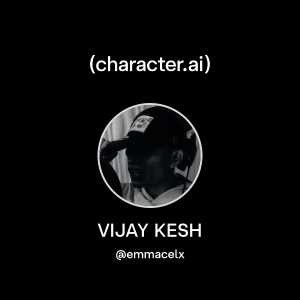 Chat with VIJAY KESH | character.ai | AI Chat, Reimagined–Your Words. Your World.