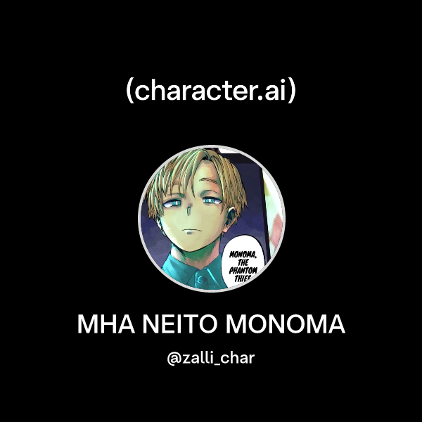 Chat with MHA NEITO MONOMA | character.ai | Personalized AI for every ...