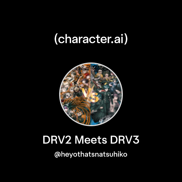 Chat with DRV2 Meets DRV3 | character.ai | AI Chat, Reimagined–Your ...