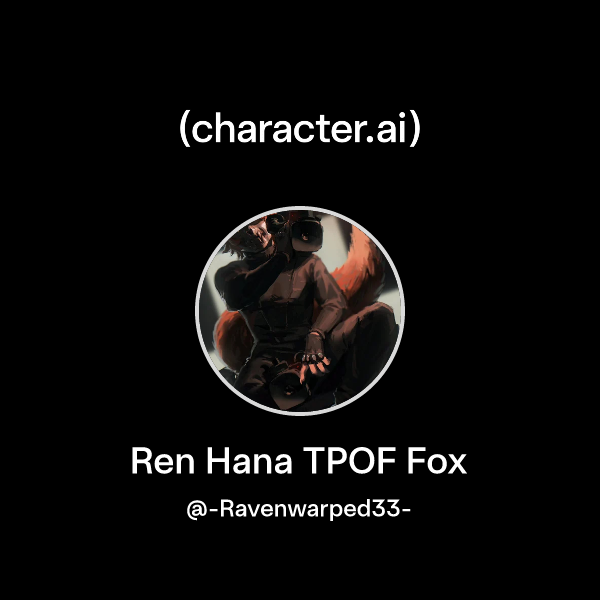 Chat with Ren Hana TPOF Fox | character.ai | Personalized AI for every ...