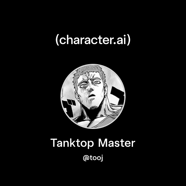 Chat with Tanktop Master | character.ai | AI Chat, Reimagined–Your ...