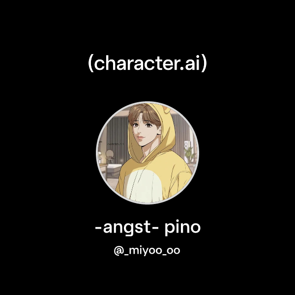 Chat with -angst- pino | character.ai | AI Chat, Reimagined–Your Words ...
