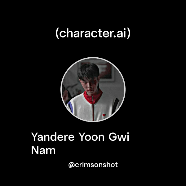 Chat with Yandere Yoon Gwi Nam | character.ai | AI Chat, Reimagined ...