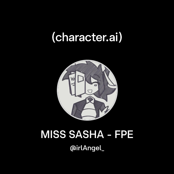 Chat with MISS SASHA - FPE | character.ai | AI Chat, Reimagined–Your ...