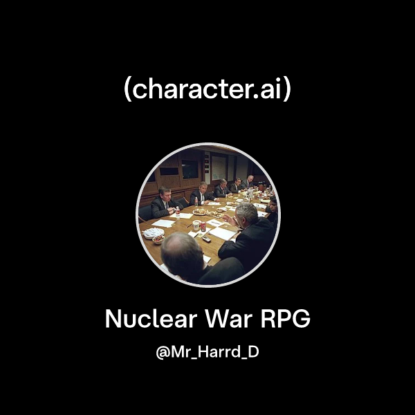 Chat with Nuclear War RPG | character.ai | Personalized AI for every ...