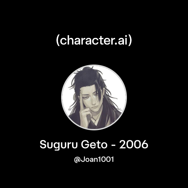 Chat with Suguru Geto - 2006 | character.ai | AI Chat, Reimagined–Your ...