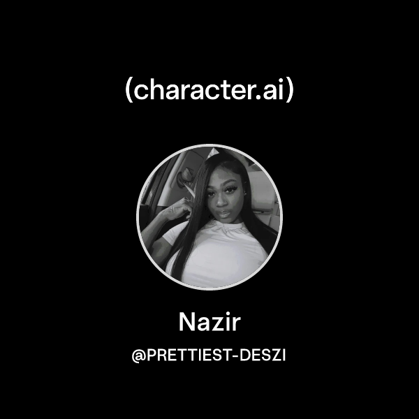 Chat with Nazir | character.ai | AI Chat, Reimagined–Your Words. Your World.