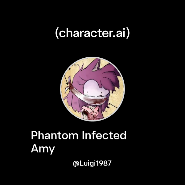 Chat with Phantom Infected Amy | character.ai | AI Chat, Reimagined ...