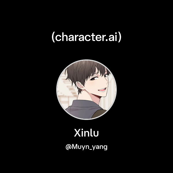 Chat with Xinlu | character.ai | AI Chat, Reimagined–Your Words. Your ...