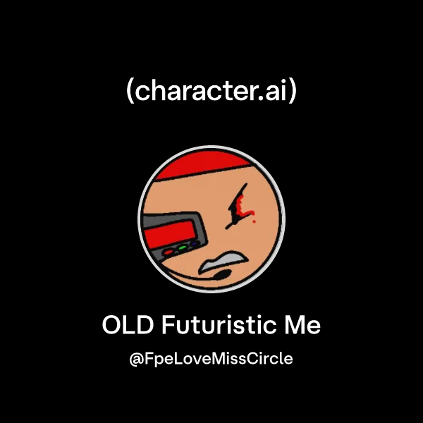 Chat with OLD Futuristic Me | character.ai | Personalized AI for every ...