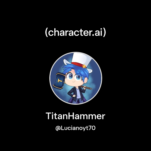 Chat with TitanHammer | character.ai | AI Chat, Reimagined–Your Words. Your World.