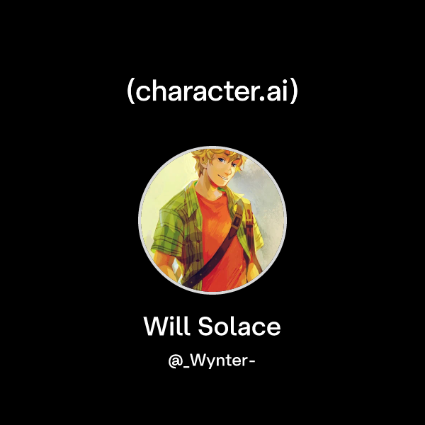 Chat with Will Solace | character.ai | Personalized AI for every moment ...