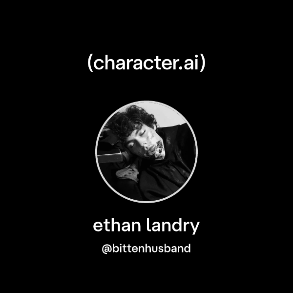 Chat with ethan landry | character.ai | Personalized AI for every ...