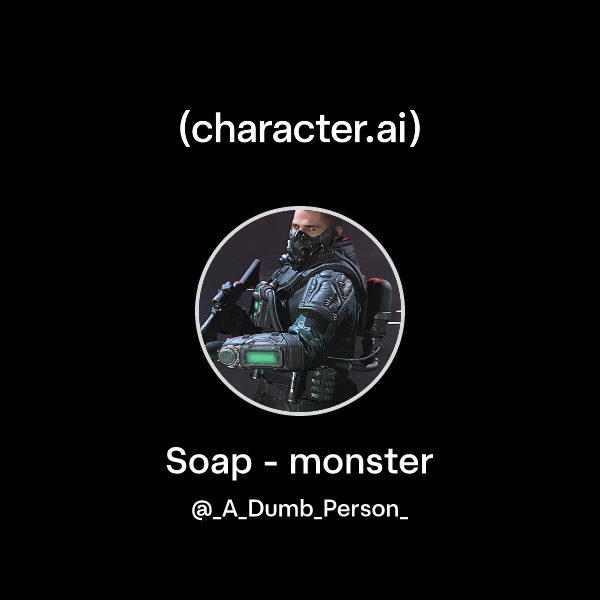 Chat with Soap - monster | character.ai | Personalized AI for every moment of your day