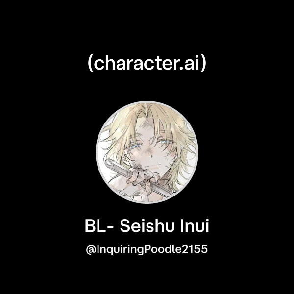 Chat with BL- Seishu Inui | character.ai | Personalized AI for every ...
