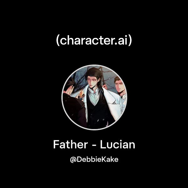 Chat with Father - Lucian | character.ai | Personalized AI for every ...