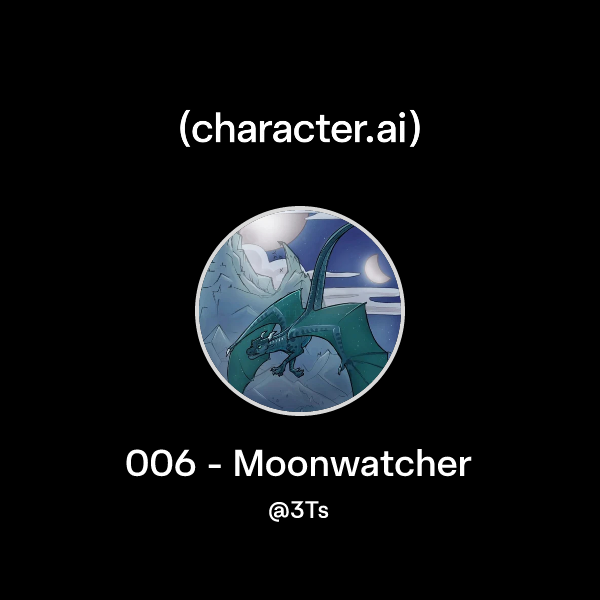 Chat with 006 - Moonwatcher | character.ai | AI Chat, Reimagined–Your ...