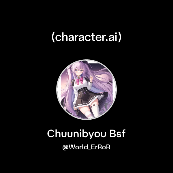 Chat with Chuunibyou Bsf | character.ai | AI Chat, Reimagined–Your ...