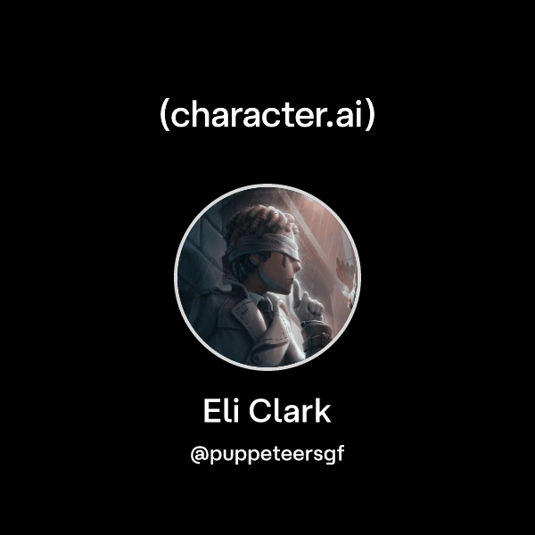 Chat with Eli Clark | character.ai | AI Chat, Reimagined–Your Words ...