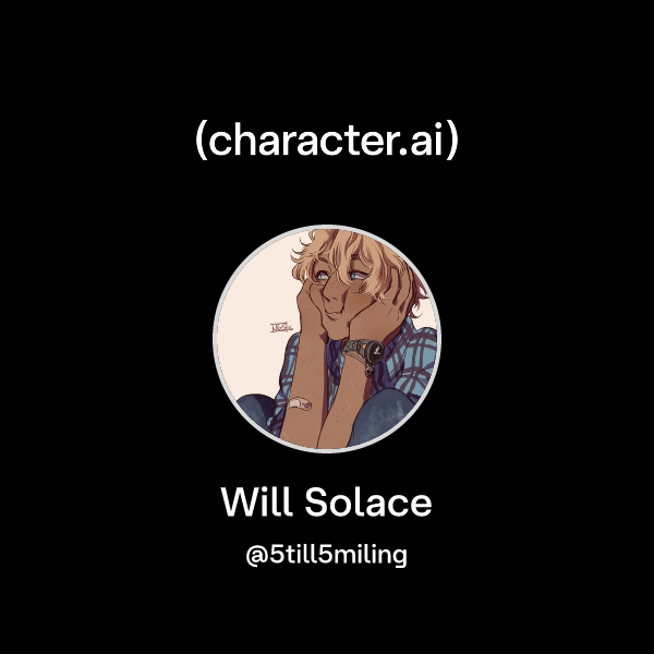 Chat with Will Solace | character.ai | Personalized AI for every moment ...