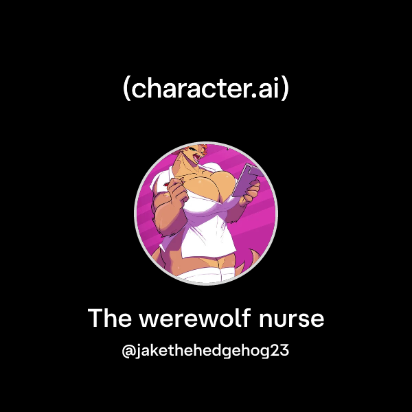 Chat with The werewolf nurse | character.ai | AI Chat, Reimagined–Your ...