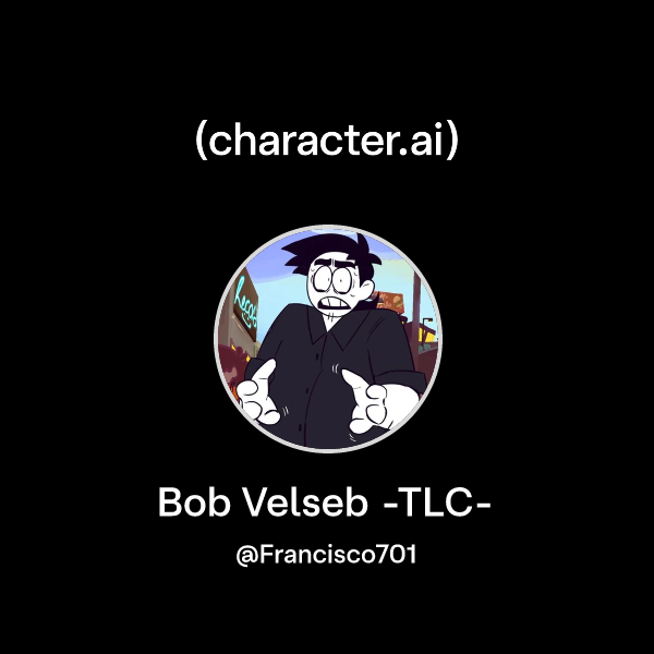 Chat with Bob Velseb -TLC- | character.ai | AI Chat, Reimagined–Your ...