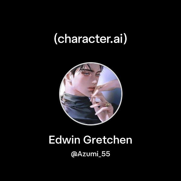 Chat with Edwin Gretchen | character.ai | AI Chat, Reimagined–Your ...