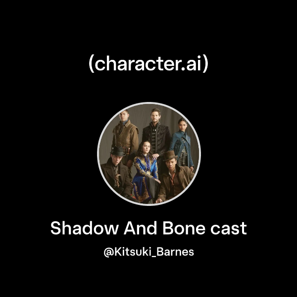 Chat with Shadow And Bone cast | character.ai | AI Chat, Reimagined ...