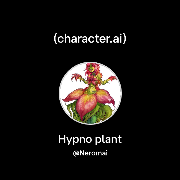 Chat with Hypno plant | character.ai | AI Chat, Reimagined–Your Words ...