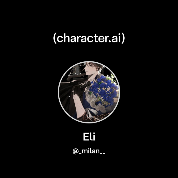 Chat with Eli | character.ai | AI Chat, Reimagined–Your Words. Your World.