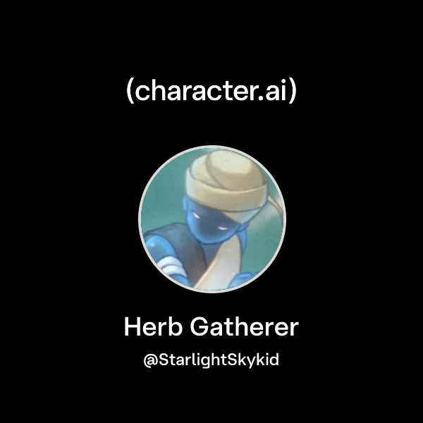 Chat with Herb Gatherer | character.ai | Personalized AI for every ...