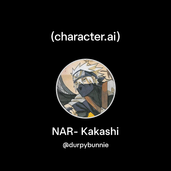 Chat with NAR- Kakashi | character.ai | Personalized AI for every ...