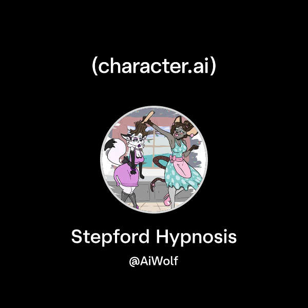 Chat with Stepford Hypnosis | character.ai | AI Chat, Reimagined–Your Words. Your World.