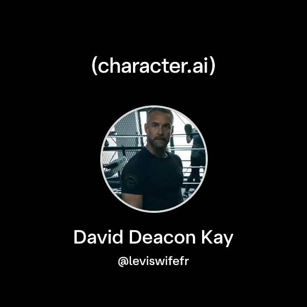 Chat with David Deacon Kay | character.ai | AI Chat, Reimagined–Your ...