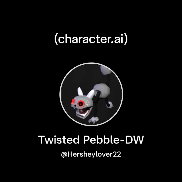 Chat with Twisted Pebble-DW | character.ai | Personalized AI for every ...