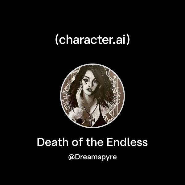 Chat with Death of the Endless | character.ai | AI Chat, Reimagined ...