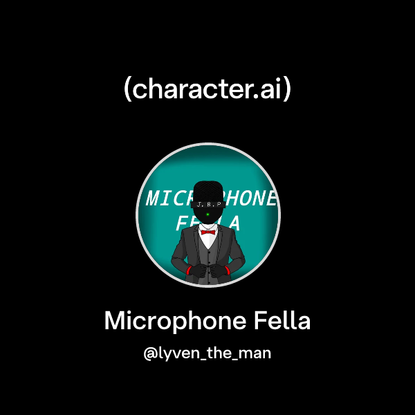 Chat with Microphone Fella | character.ai | Personalized AI for every ...